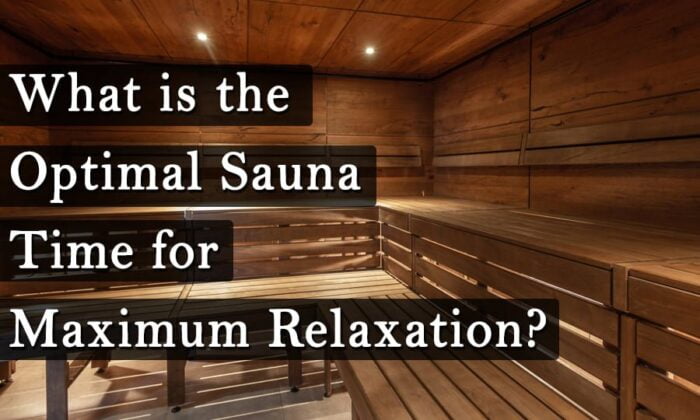 Optimal Sauna Time For Session Length: Enhance Your Sauna